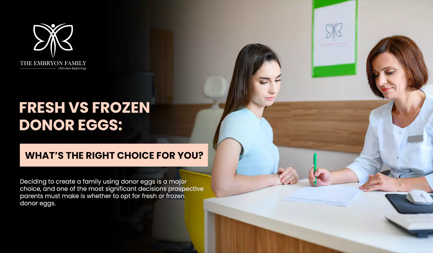 Fresh vs Frozen Donor Eggs: What’s the Right Choice for You? - The Embryon Family Fertility Center